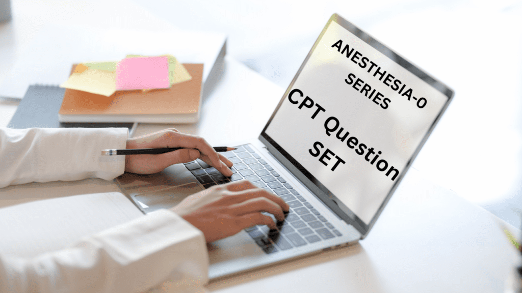 CPT Question Practice Series-0 Anesthesia - Medical Coding